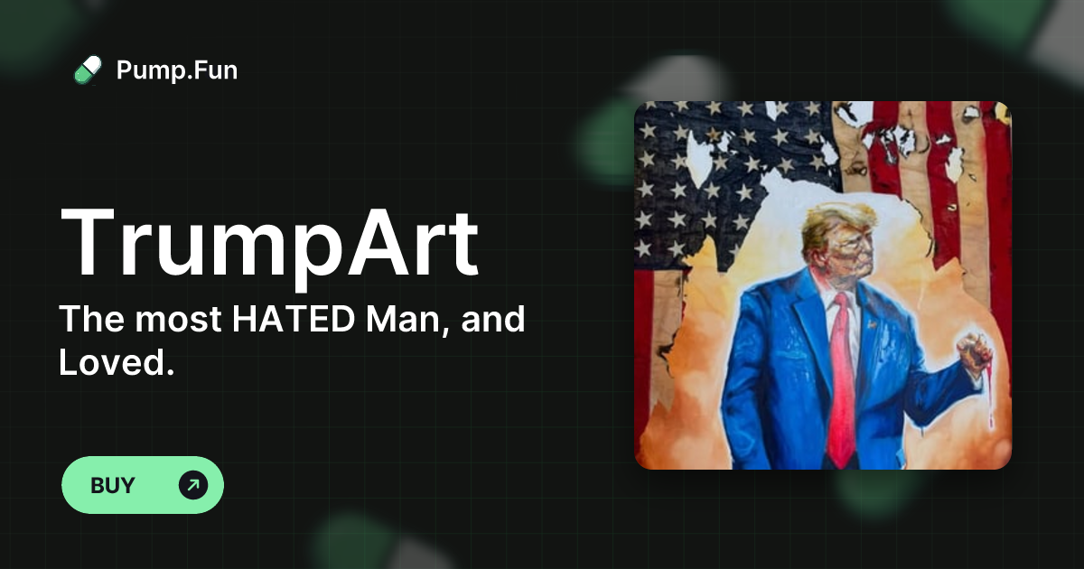 The most HATED Man, and Loved. (TrumpArt) - Pump