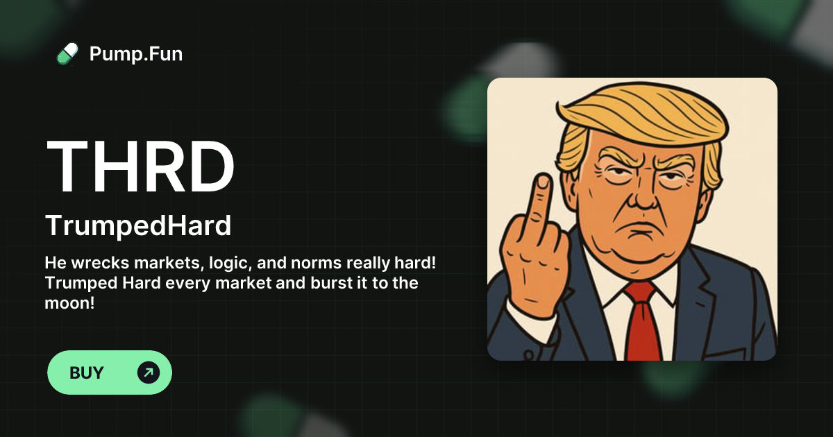 TrumpedHard (THRD) - Pump