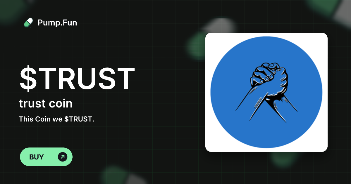 trust coin ($TRUST) - Pump