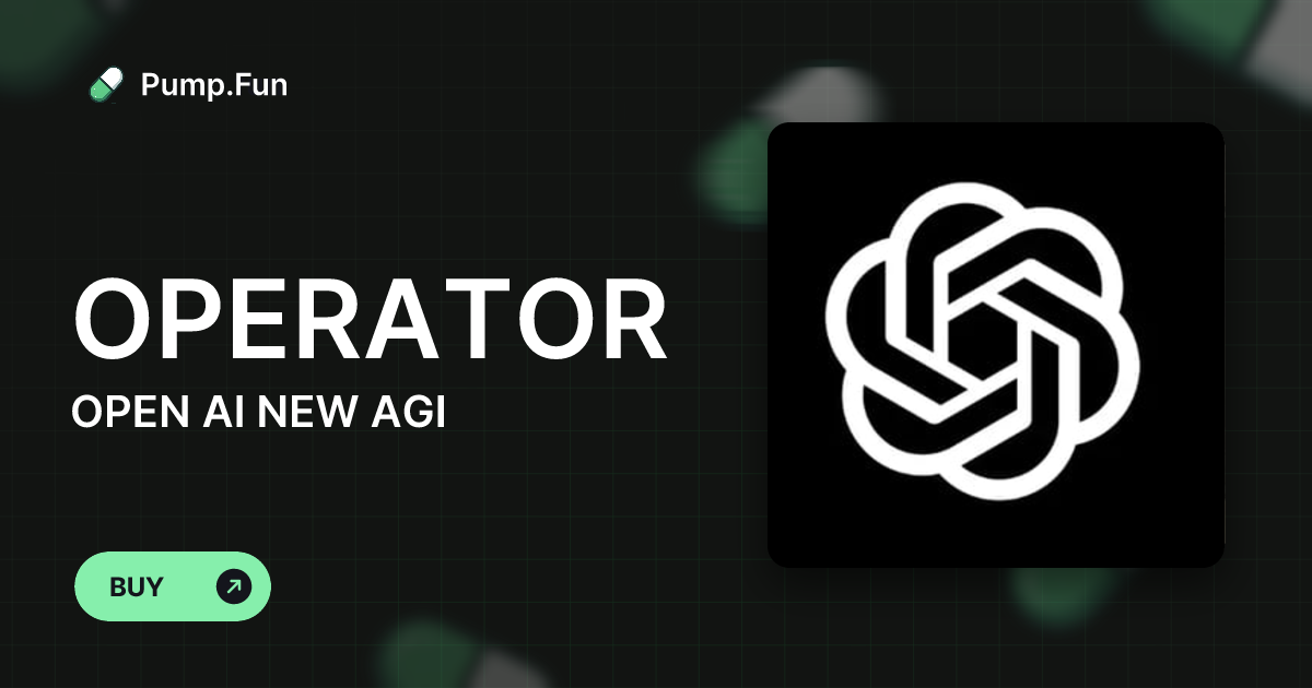 OPEN AI NEW AGI (OPERATOR) - Pump
