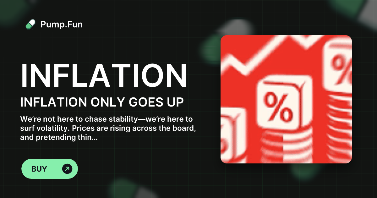 INFLATION ONLY GOES UP (INFLATION) - Pump