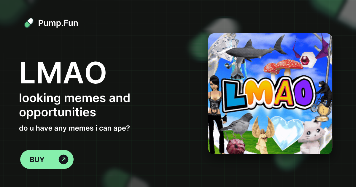 looking memes and opportunities (LMAO) - Pump