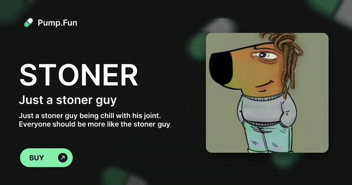 Just a stoner guy (STONER) - Pump