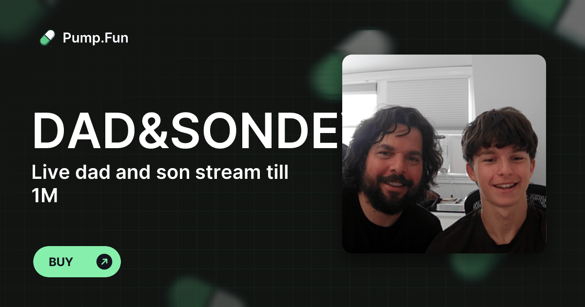 Live dad and son stream till 1M (DAD&SONDEV) - Pump