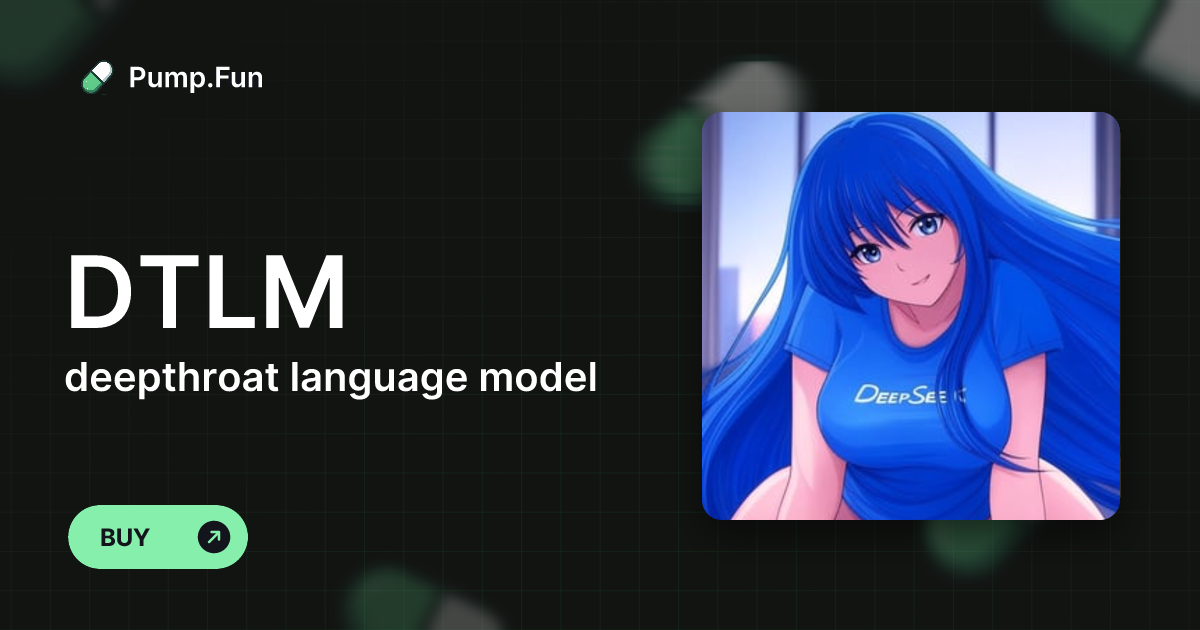 deepthroat language model (DTLM) - Pump