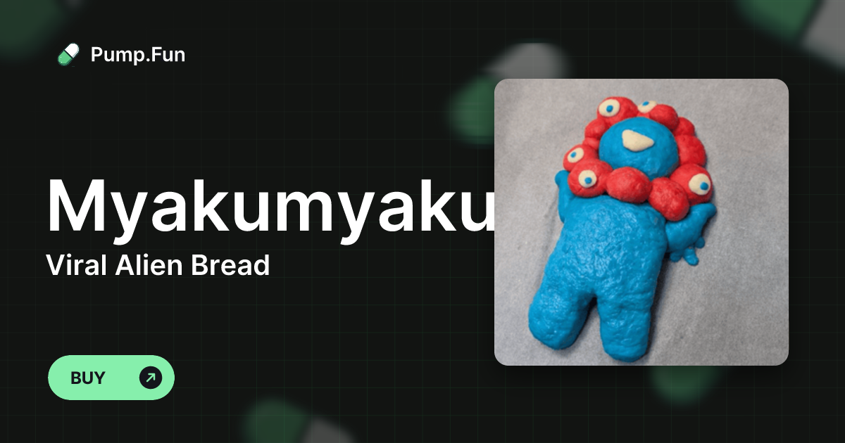Viral Alien Bread (Myakumyaku) - Pump