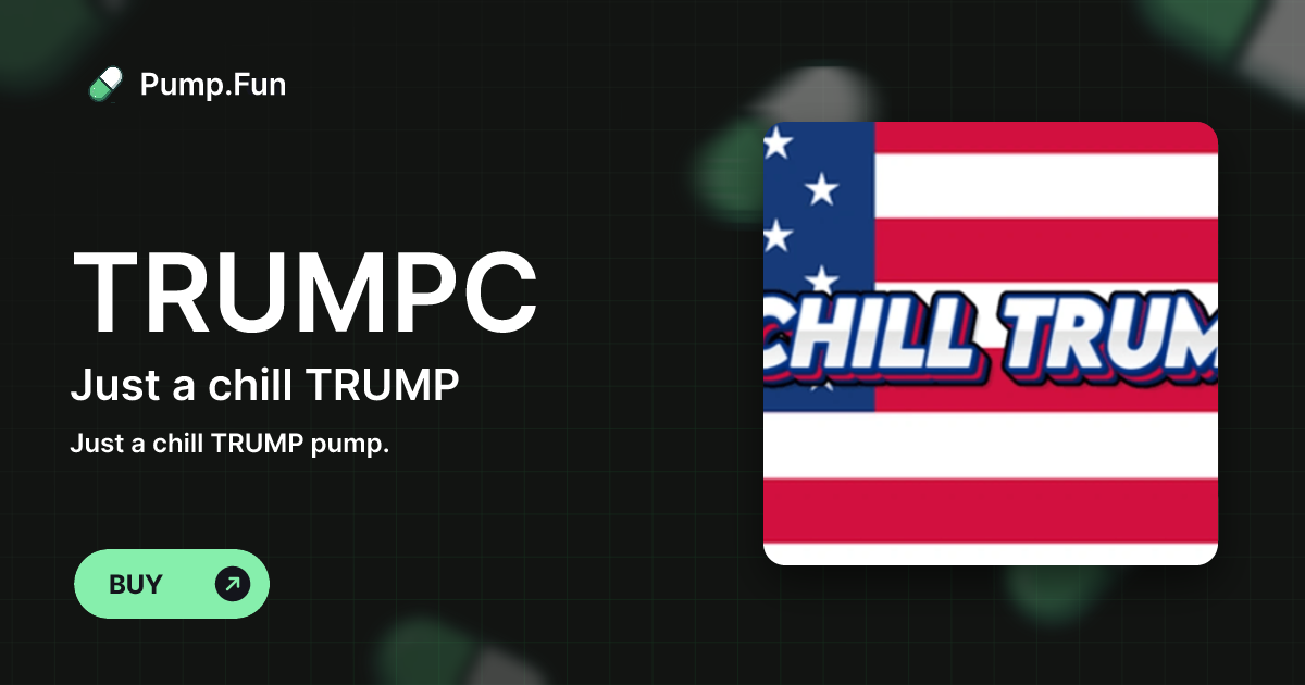 Just a chill TRUMP (TRUMPC) - Pump