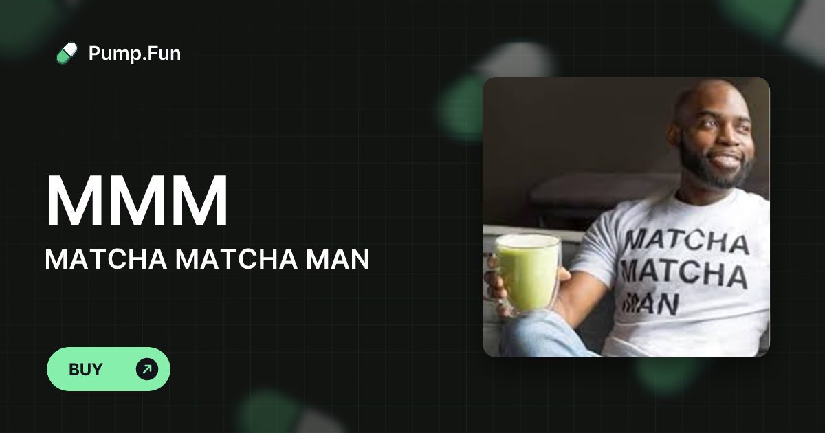 MATCHA MATCHA MAN (MMM) - Pump