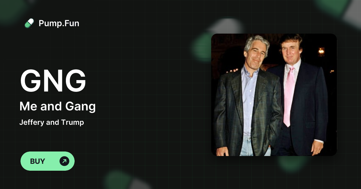 Me and Gang (GNG) - Pump