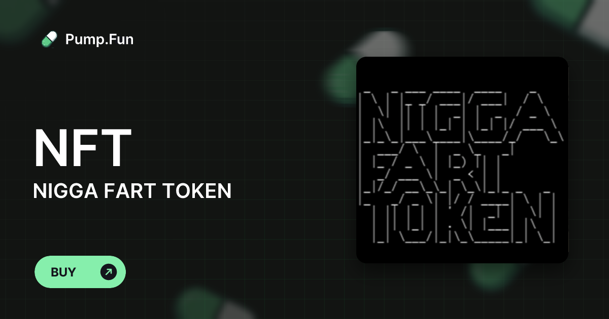 NIGGA FART TOKEN (NFT) - Pump
