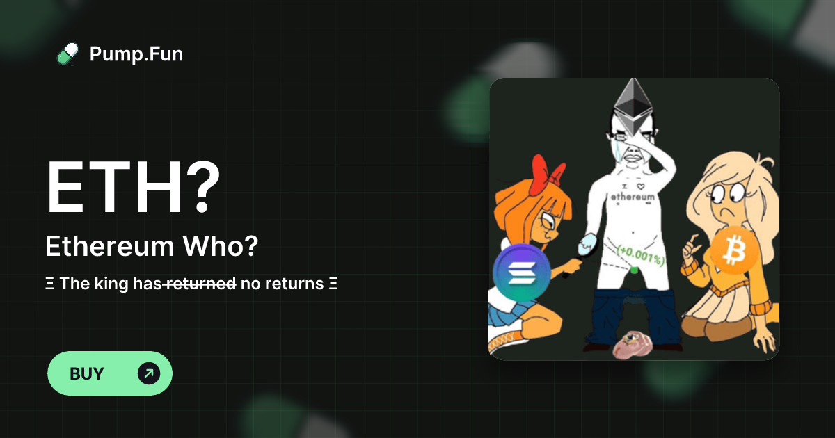 Ethereum Who? (ETH?) - Pump