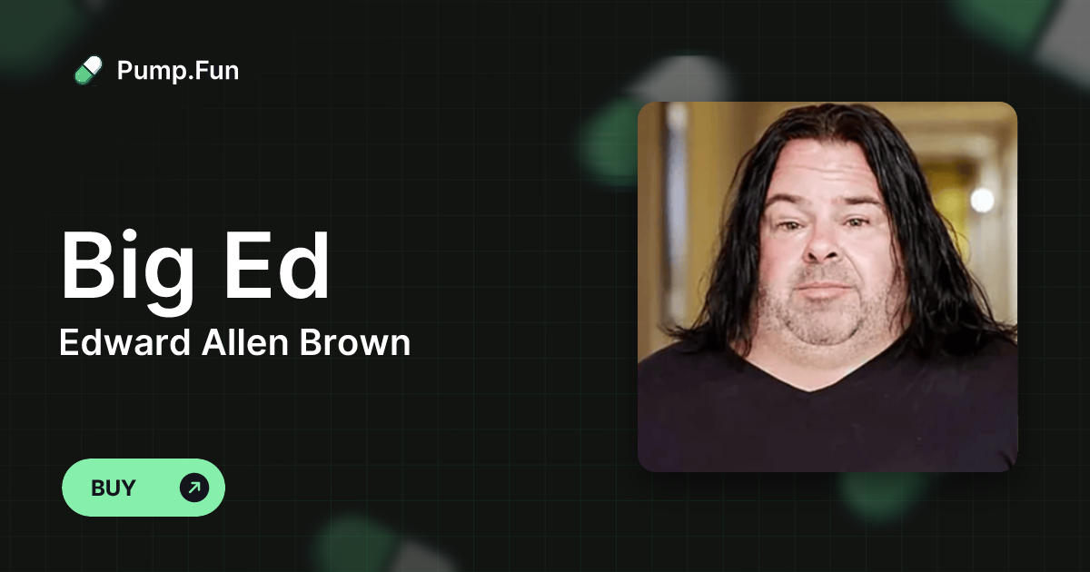 Edward Allen Brown (Big Ed) - Pump