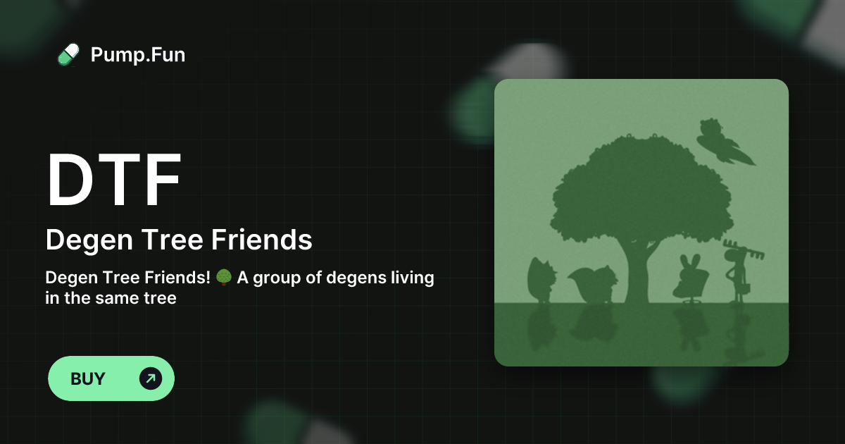 Degen Tree Friends (DTF) - Pump