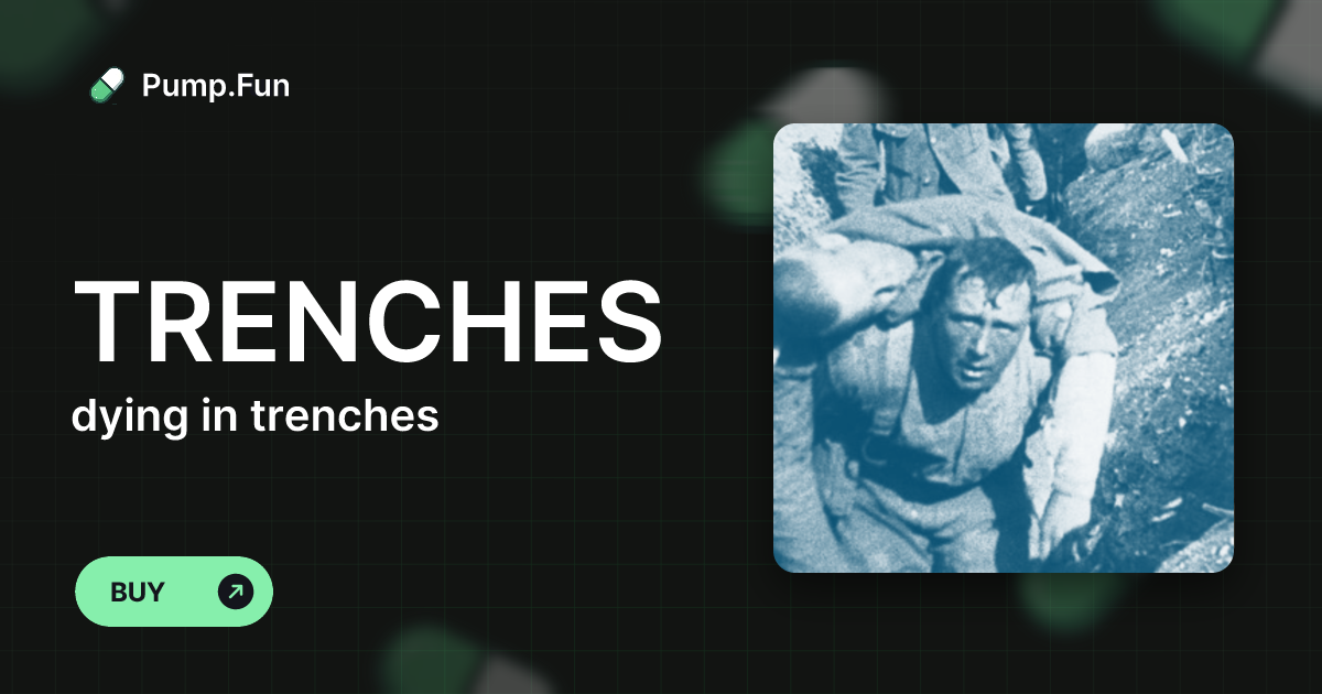 dying in trenches (TRENCHES) - Pump