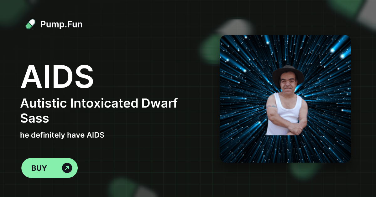 Autistic Intoxicated Dwarf Sass (AIDS) - Pump