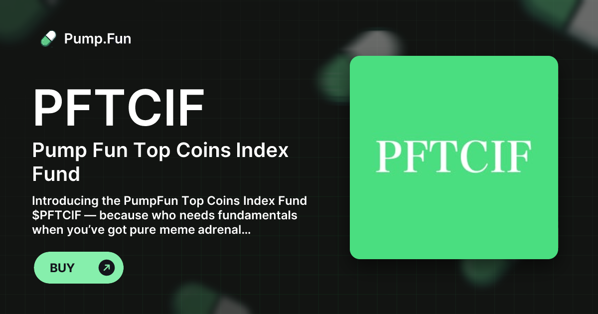 Pump Fun Top Coins Index Fund (PFTCIF) - Pump