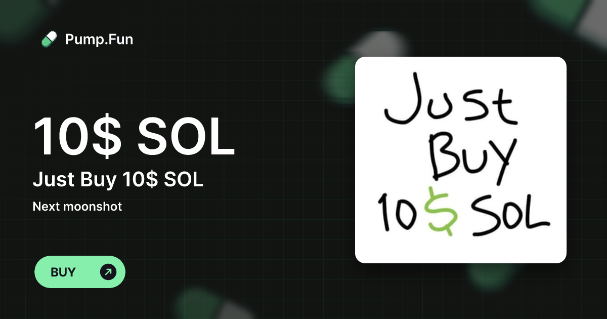 Just Buy 10$ SOL (10$ SOL) - Pump