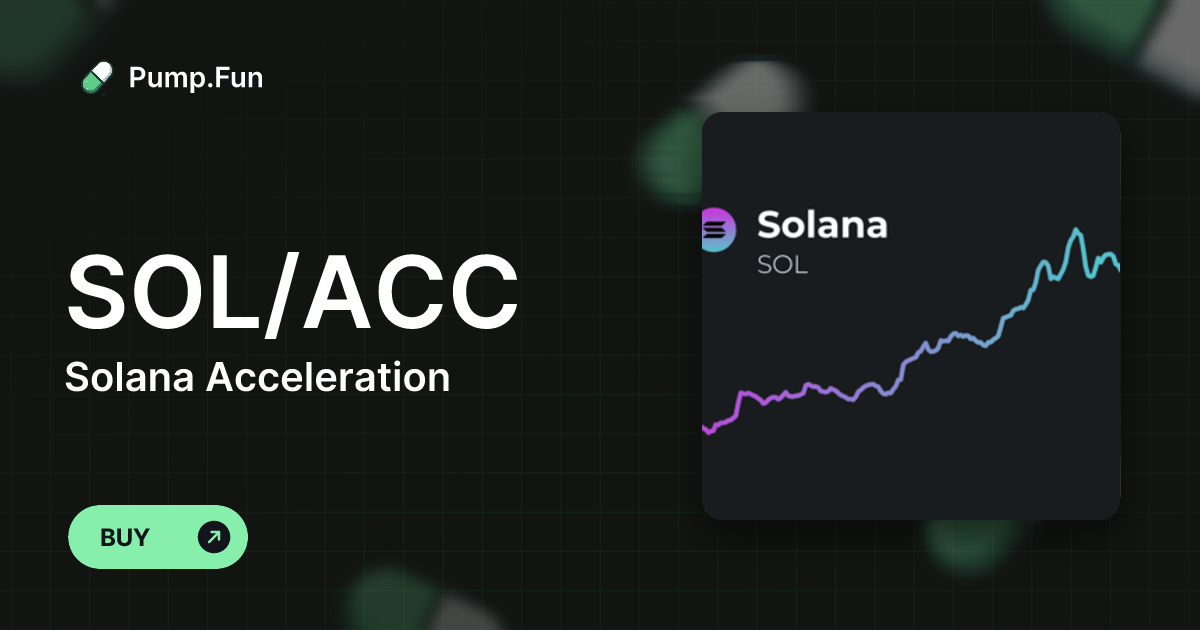 Solana Acceleration (SOL/ACC) - Pump