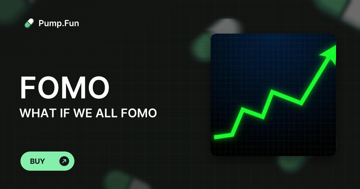 WHAT IF WE ALL FOMO (FOMO) - Pump