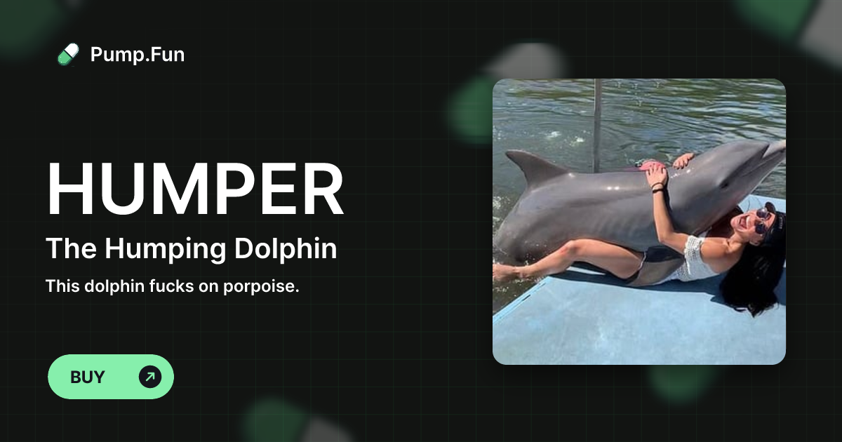 The Humping Dolphin (HUMPER) - Pump