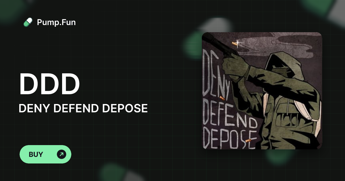 DENY DEFEND DEPOSE (DDD) - Pump