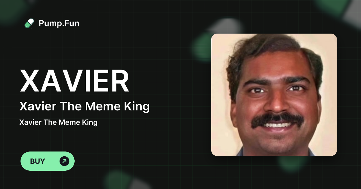 Xavier The Meme King (XAVIER) - Pump