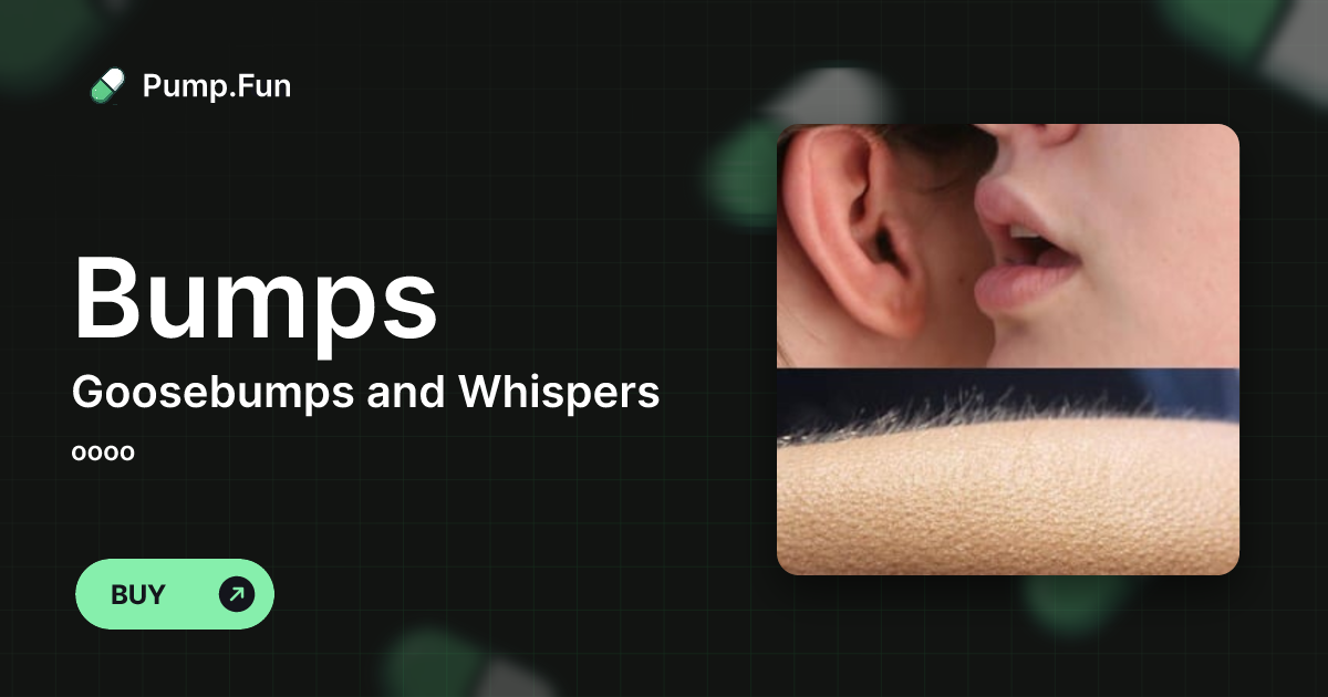 Goosebumps and Whispers (Bumps) - Pump