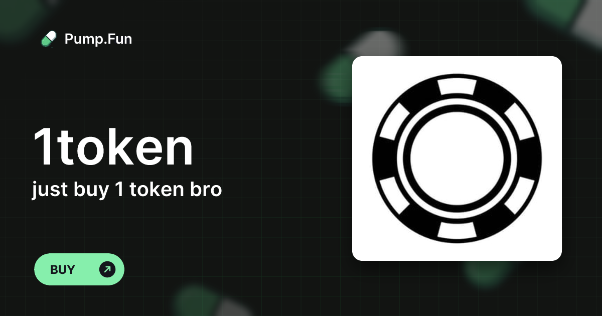 just buy 1 token bro (1token) - Pump
