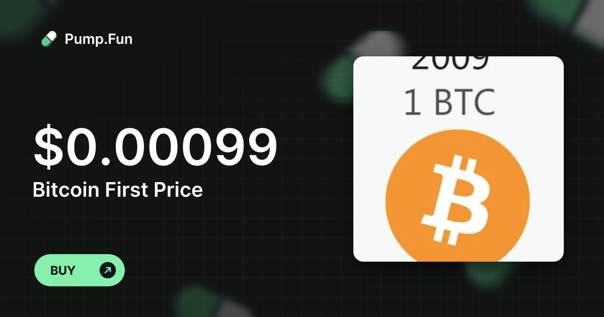 Bitcoin First Price ($0.00099) - Pump