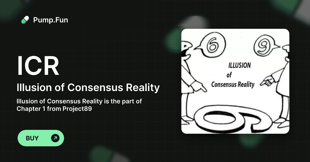 Illusion of Consensus Reality (ICR) - Pump