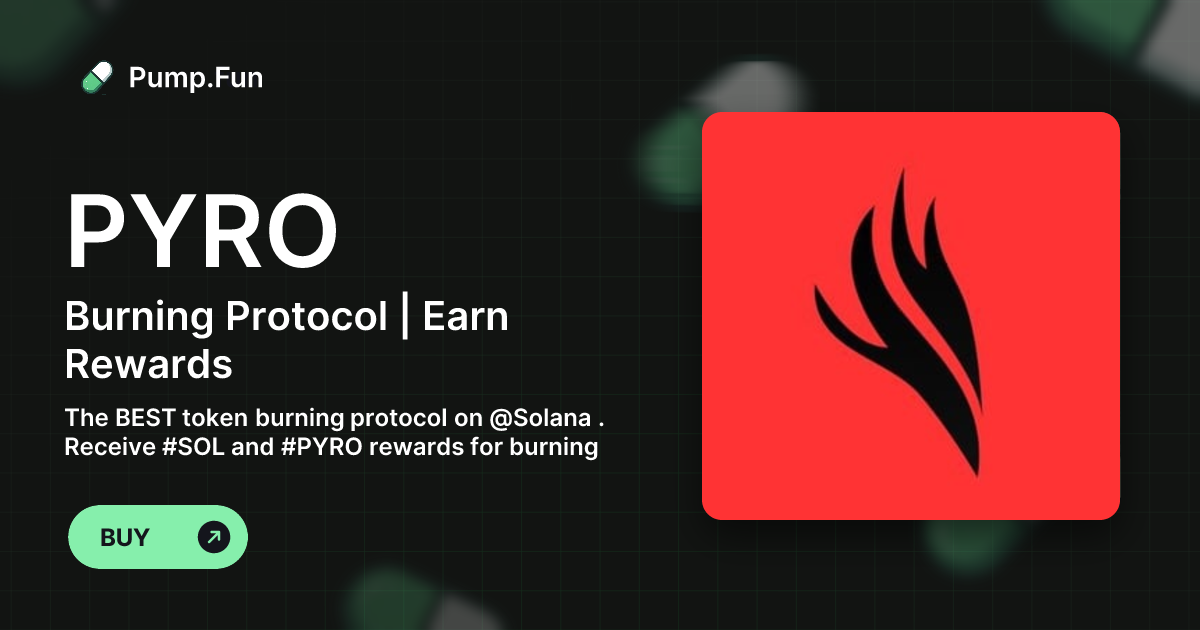 Burning Protocol | Earn Rewards (PYRO) - Pump