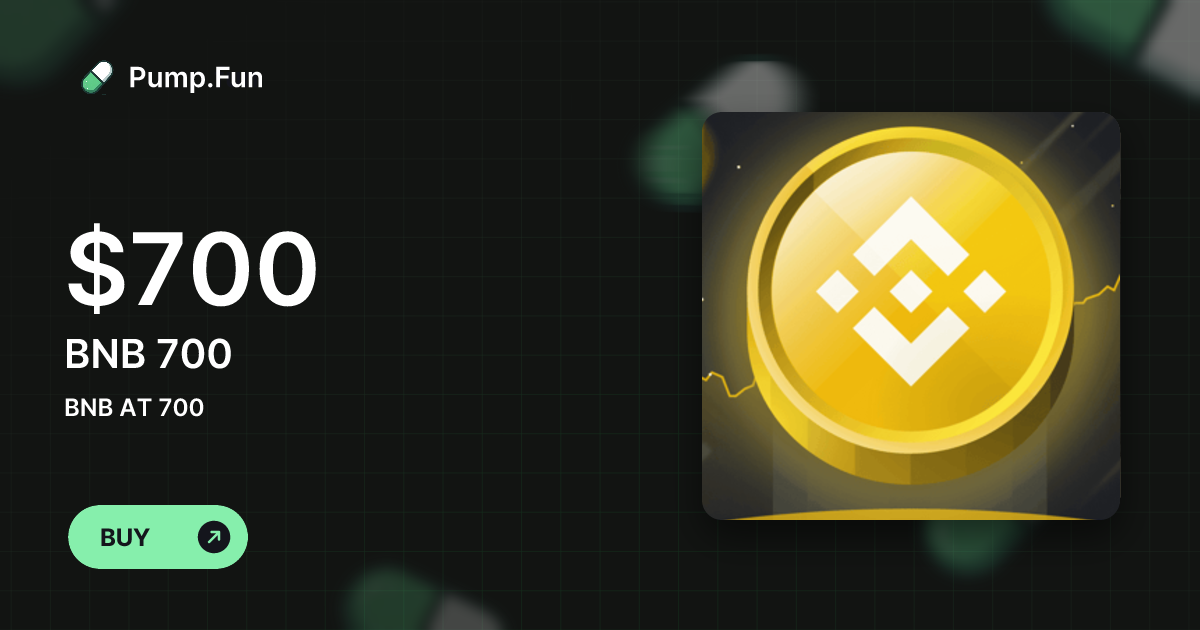 BNB 700 ($700) - Pump