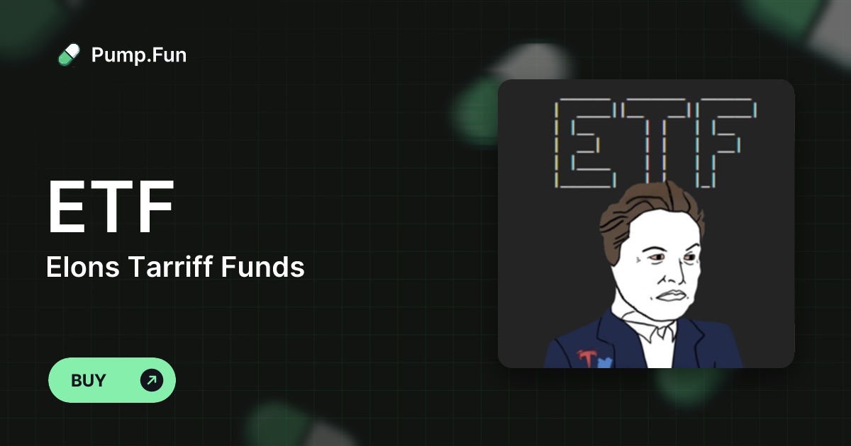 Elons Tarriff Funds (ETF) - Pump