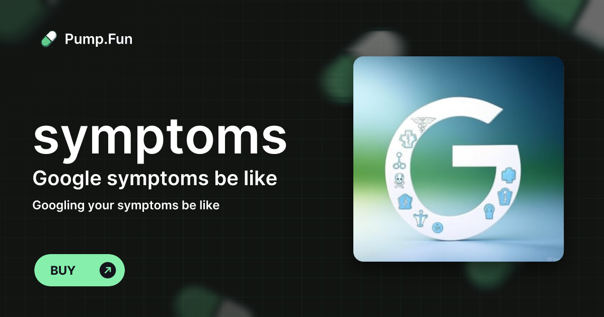 Google symptoms be like (symptoms) - Pump