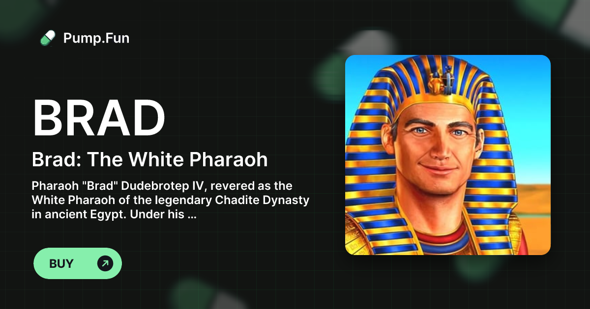 Brad: The White Pharaoh (BRAD) - Pump
