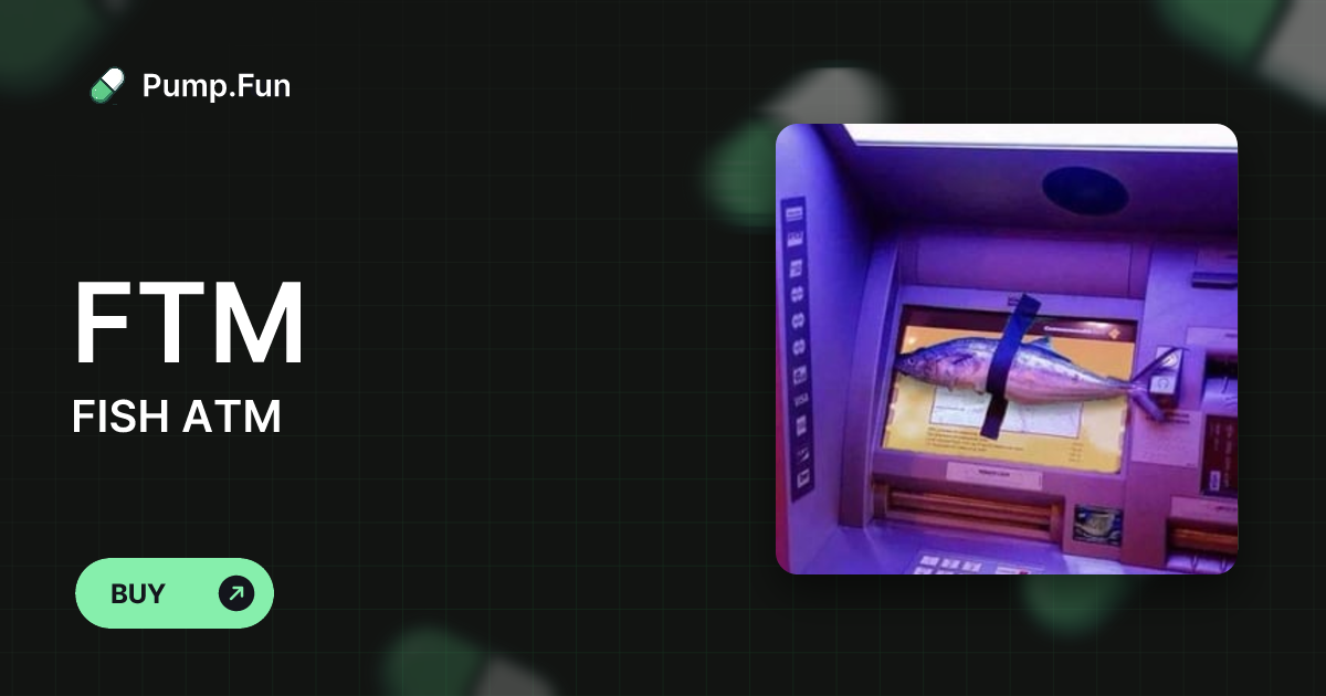 FISH ATM (FTM) - Pump