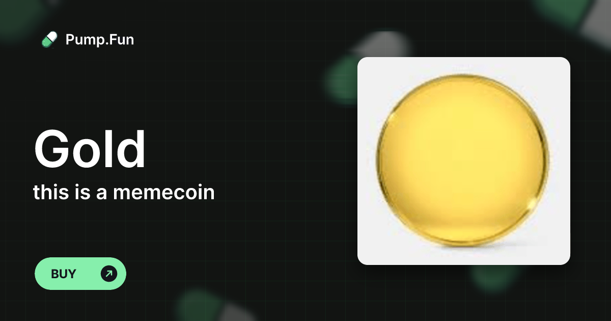 this is a memecoin (Gold) - Pump