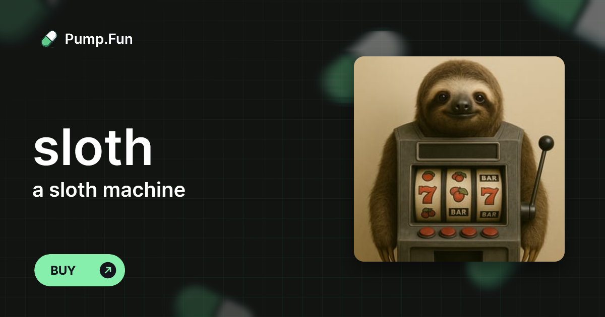 a sloth machine (sloth) - Pump