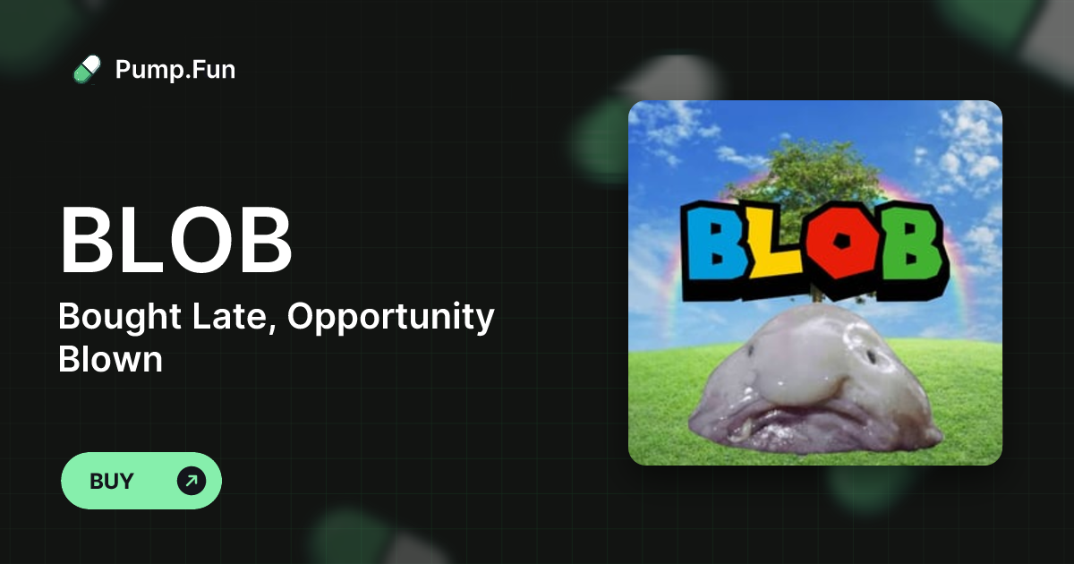 Bought Late, Opportunity Blown (BLOB) - Pump