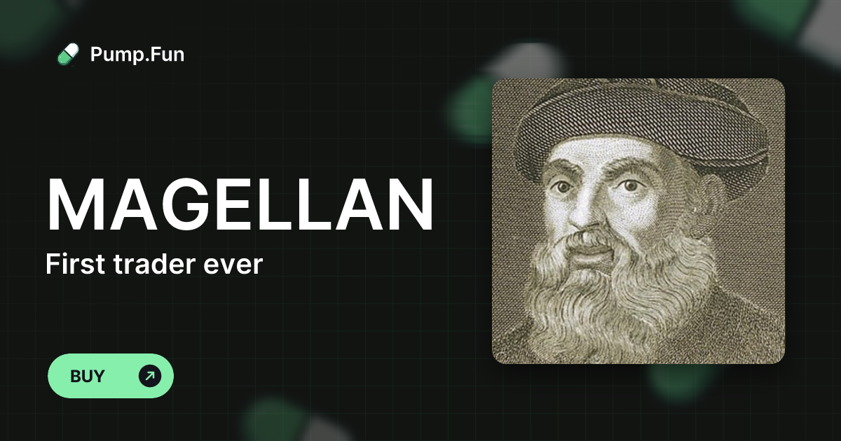 First trader ever (MAGELLAN) - Pump