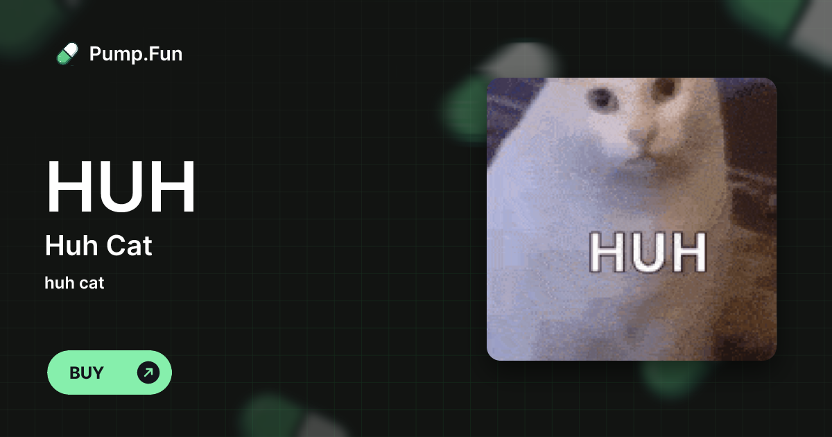 Huh Cat (HUH) - Pump