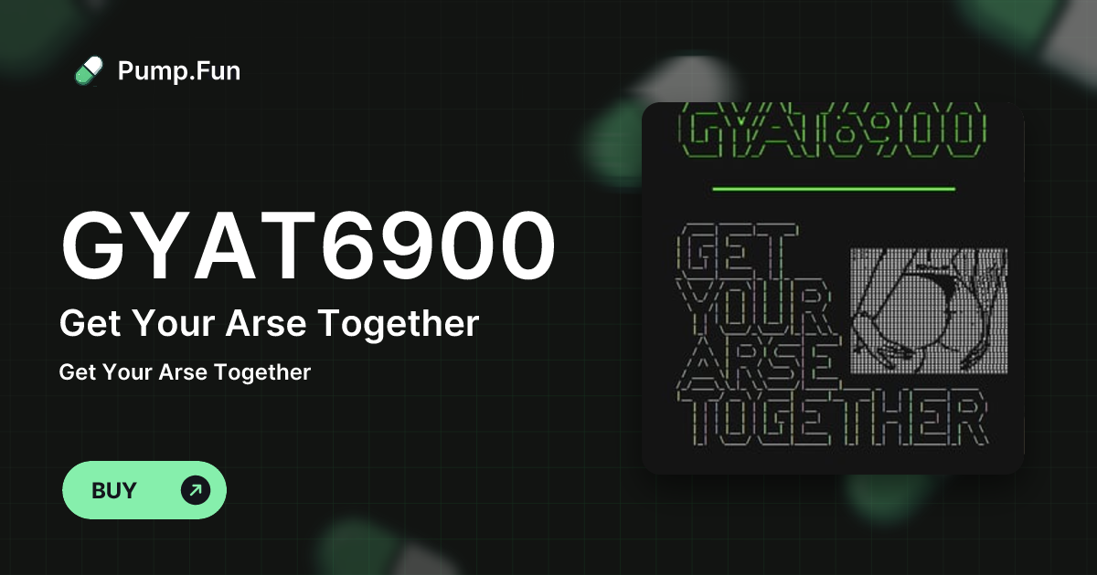 Get Your Arse Together (GYAT6900) - Pump