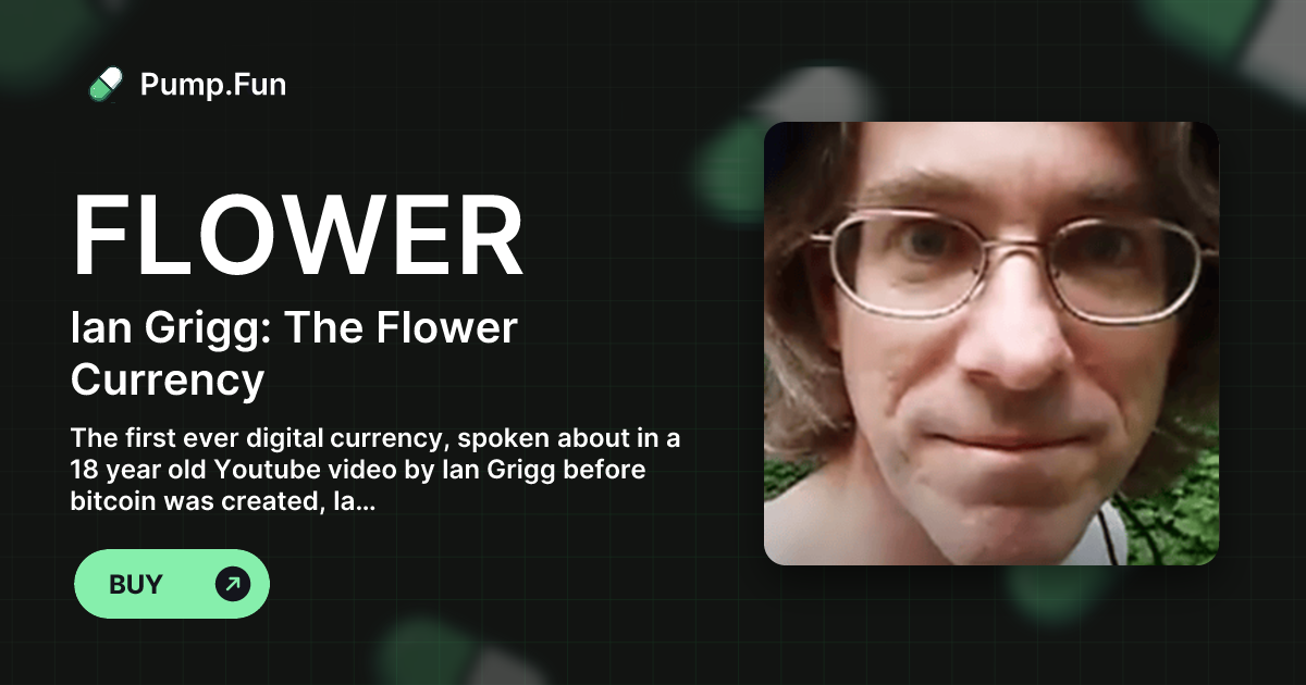 Ian Grigg: The Flower Currency (FLOWER) - Pump