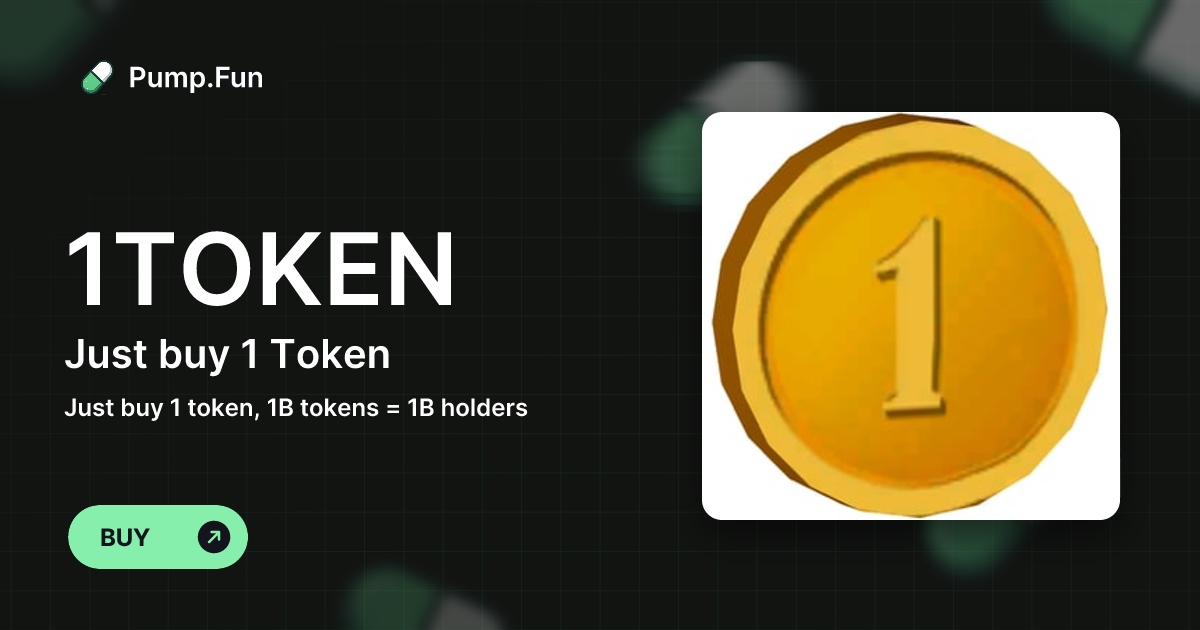 Just buy 1 Token (1TOKEN) - Pump