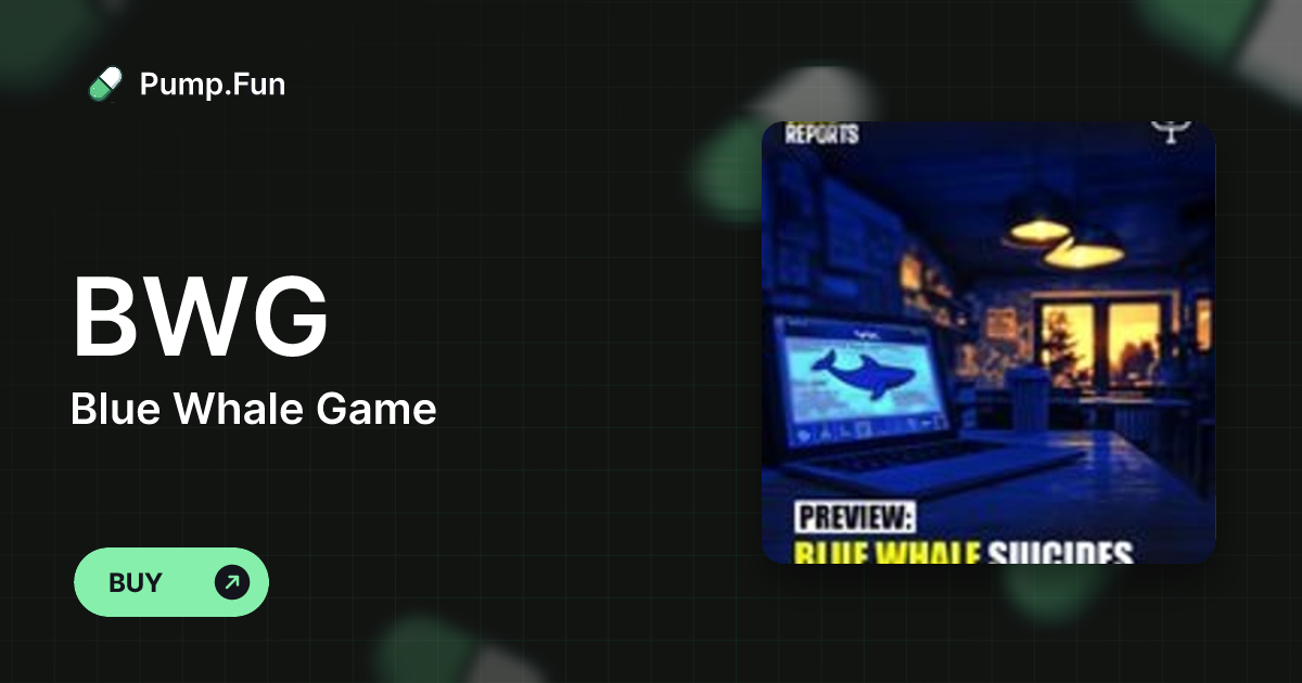 Blue Whale Game (BWG) - Pump