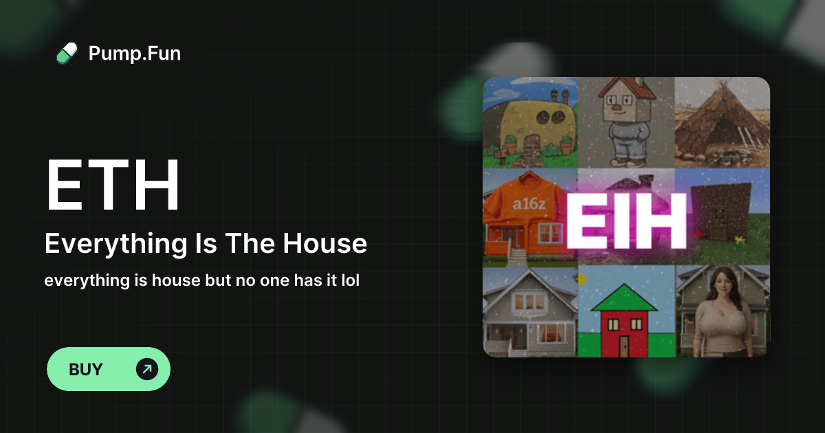 Everything Is The House (ETH) - Pump