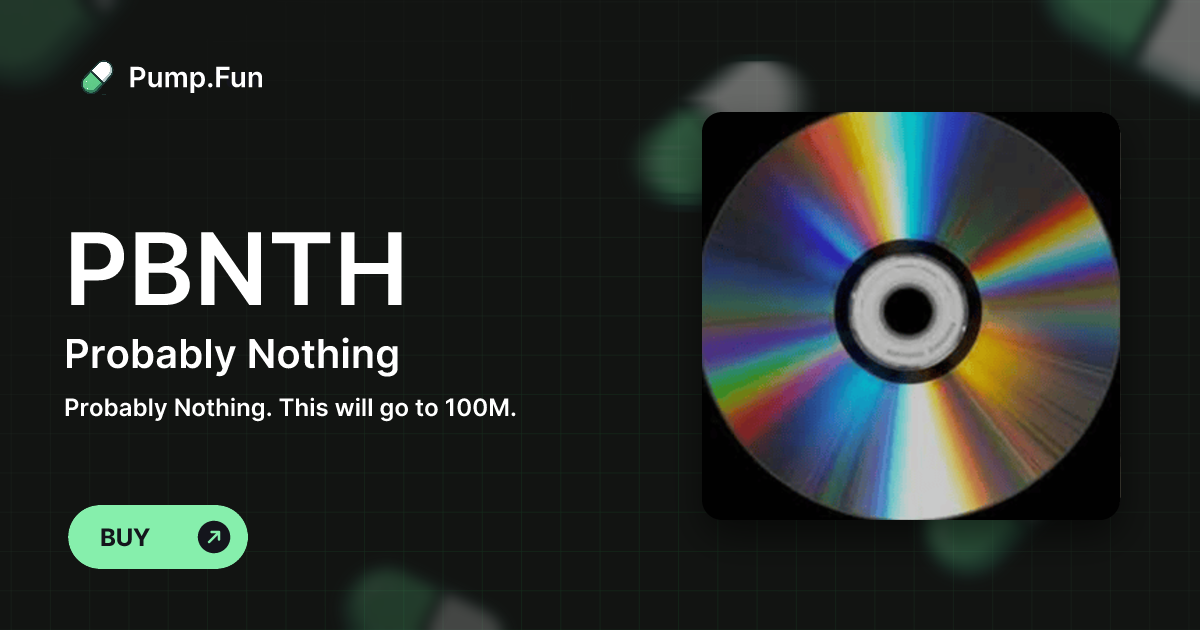 Probably Nothing (PBNTH) - Pump