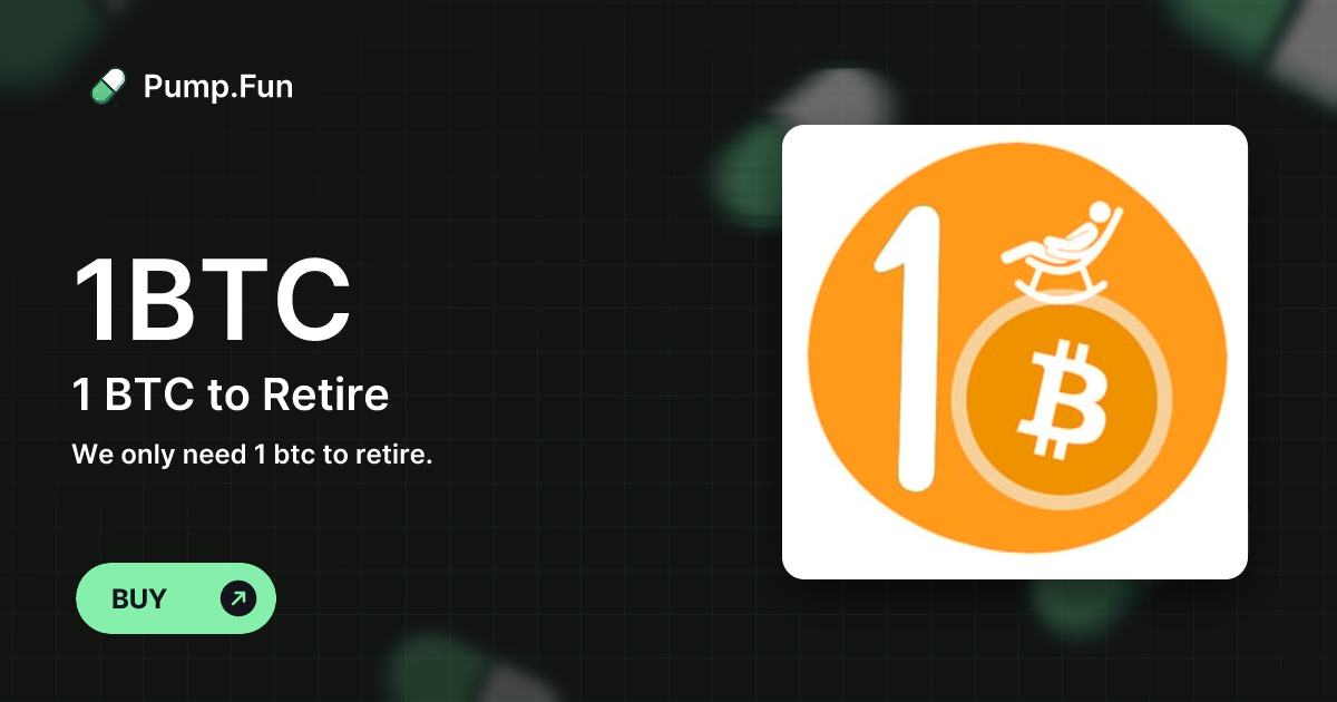 1 BTC to Retire (1BTC) - Pump