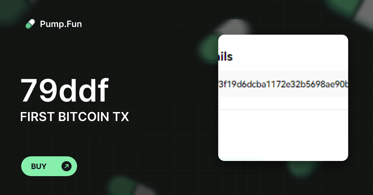 FIRST BITCOIN TX (79ddf) - Pump