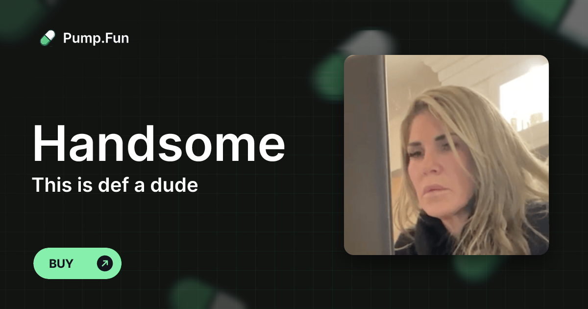 This is def a dude (Handsome) - Pump